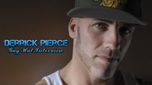 Derrick Pierce – Guy Hut Interview – Guy Hut